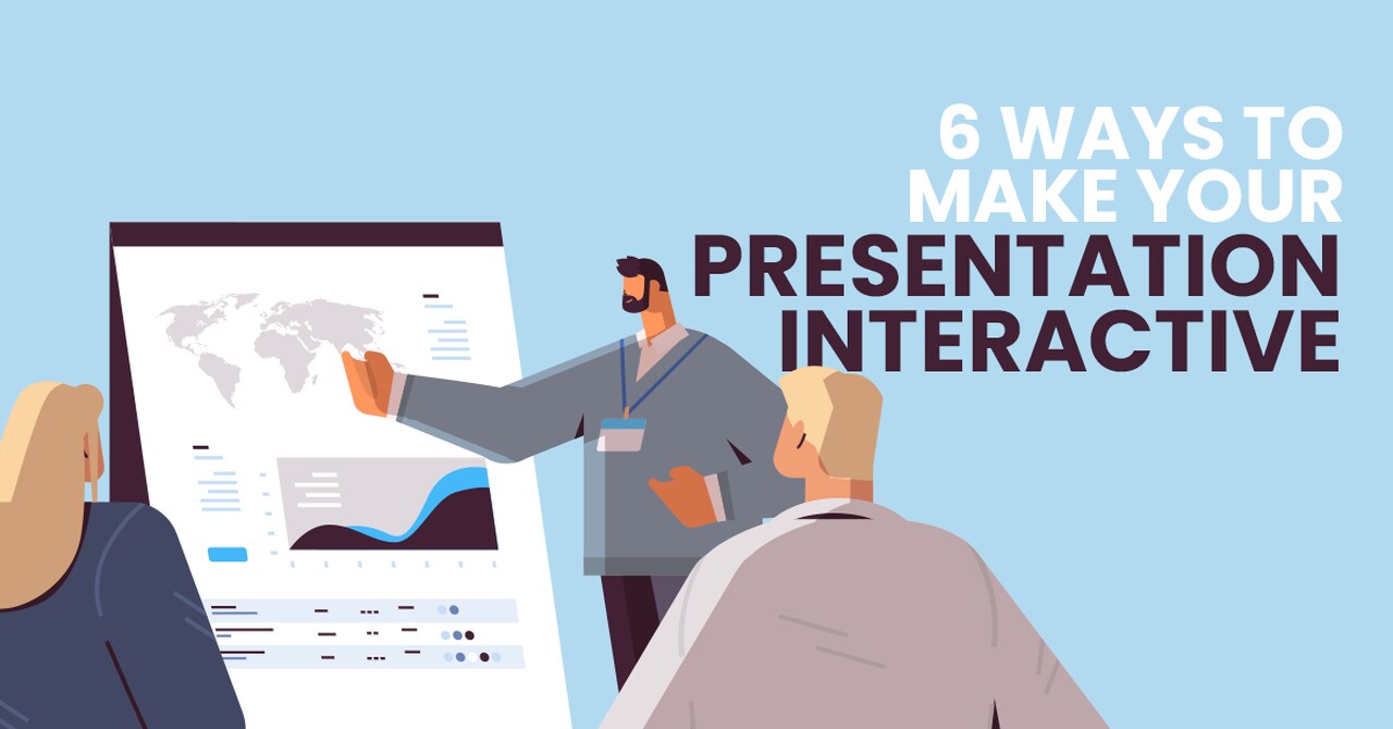 6 Ways to Make Your Presentation Interactive So It'll Create a ...